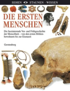 Die ersten Menschen. Die faszinierende Vor- und Frühgeschichte von den ...